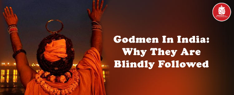 Why do people follow Godmen?
