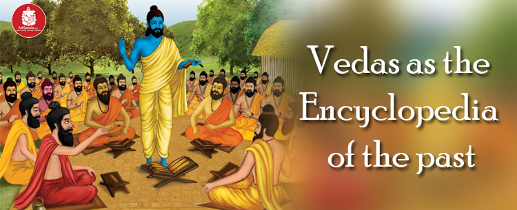 Vedas are the Encyclopedia of Ancient History